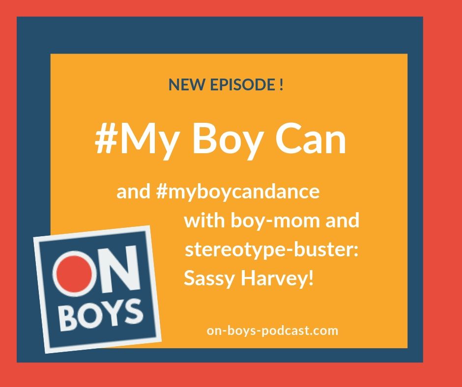 "My Boy Can" Parenting - On Boys Podcast